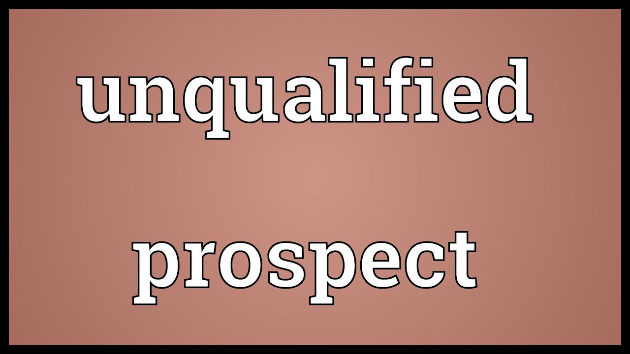 Unqualified prospect Meaning - YouTube