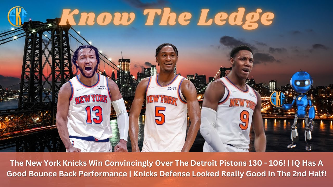 NY Knicks Win Big 130-106 Over Detroit | IQ Has Good Game In The Win ...