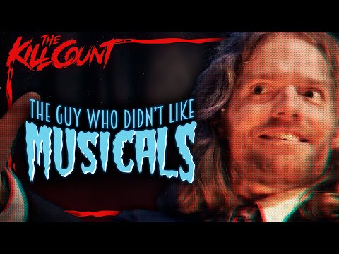 The Guy Who Didn't Like Musicals (2018) KILL COUNT