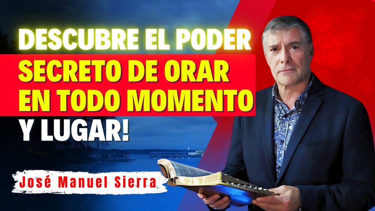 José Manuel Sierra Predicas - La Maravillosa Verdad Cuando Oras en Todo ...