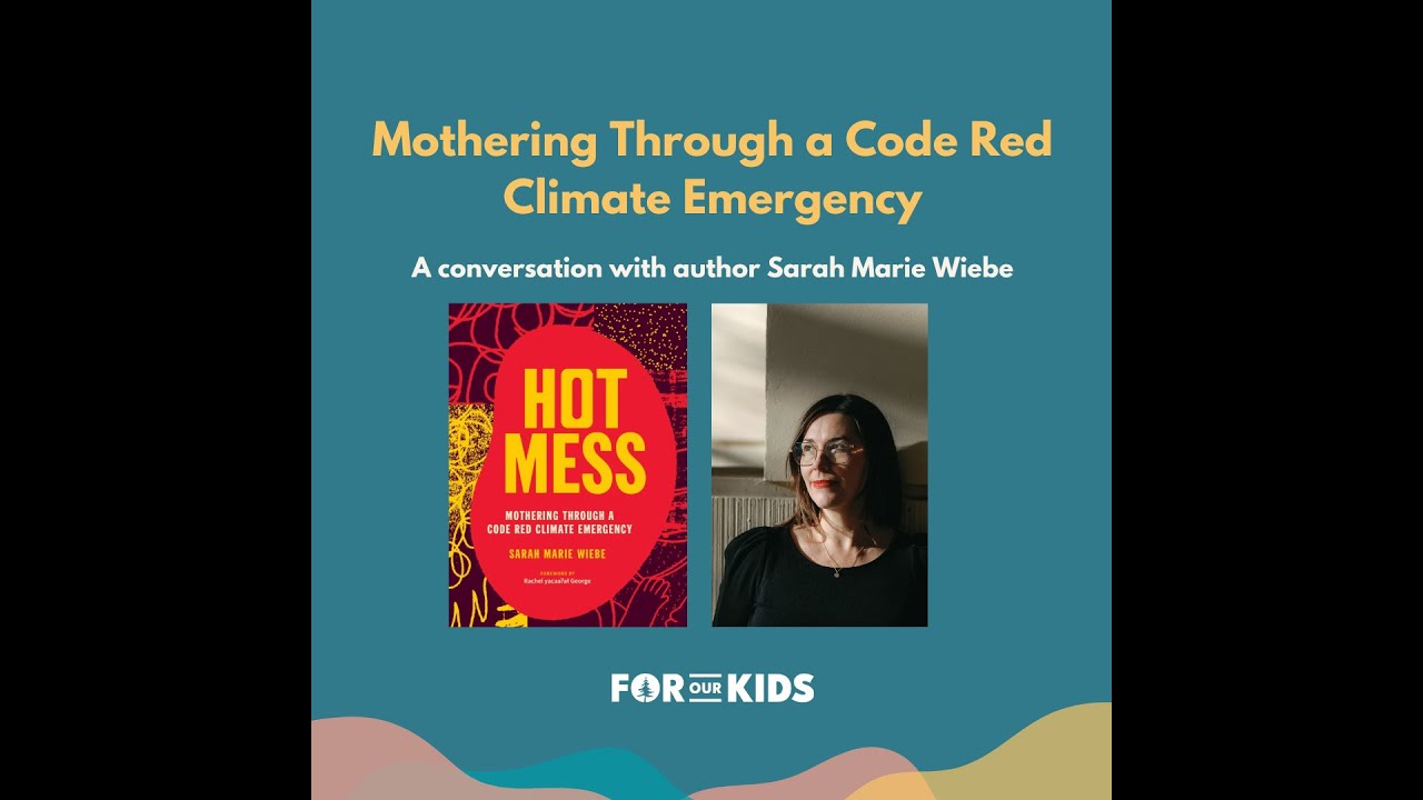 Hot Mess: Mothering Through a Code Red Climate Emergency - YouTube
