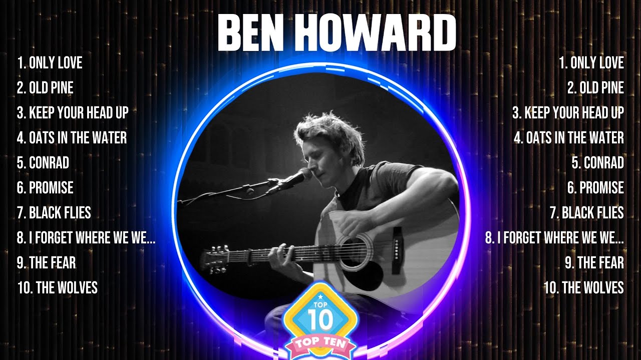 Ben Howard Greatest Hits Full Album ️ Top Songs Full Album ️ Top 10 ...