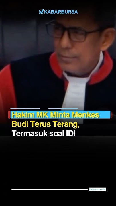 Hakim MK Minta Menkes Budi Terus Terang, Termasuk soal IDI - YouTube