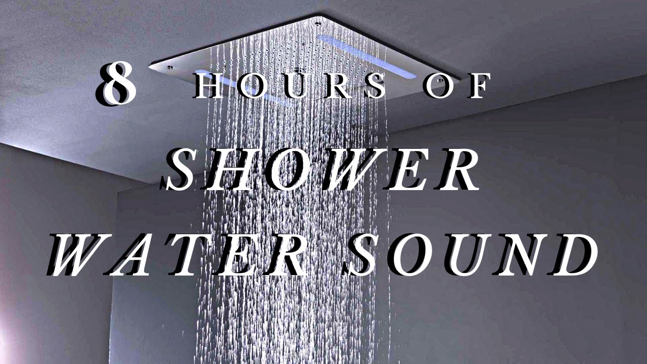 8 Hours Of Shower Water Sound - Background Noise Ambience For Deep ...