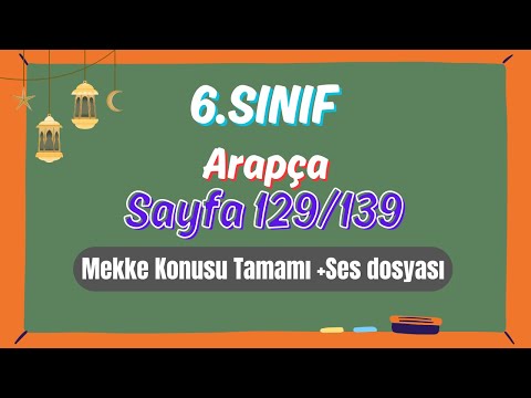 6 Arapça Sayfa 129/139 Mekke Konusu Tamamı +Ses dosyası