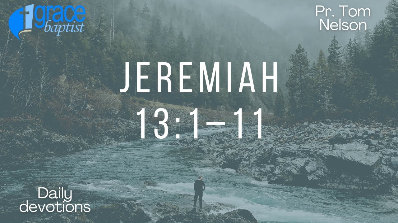 2021-08-18 Wednesday Daily Devotion, Jeremiah 13, The Ruined Loincloth ...