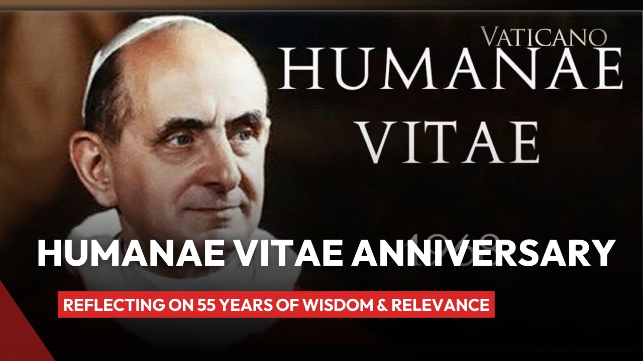 Humanae Vitae Anniversary: Reflecting on 55 Years of Wisdom & Relevance ...