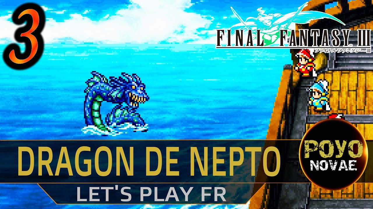 LE DRAGON DE NEPTO ! - FFIII - Pixel Remaster - Let's Play [FR] - Ep. 3 ...