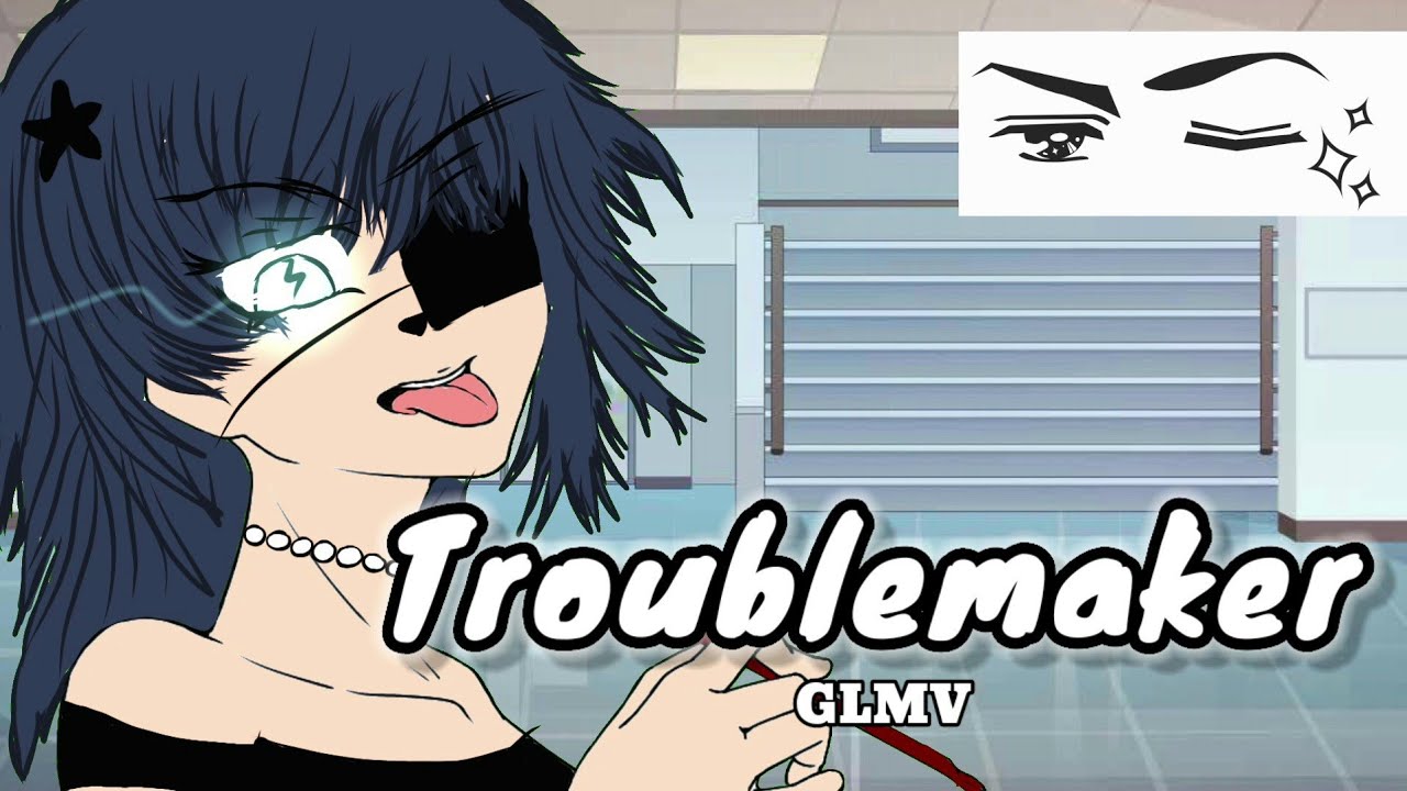 TROUBLEMAKER 》|| GLMV || By : Chi || - YouTube