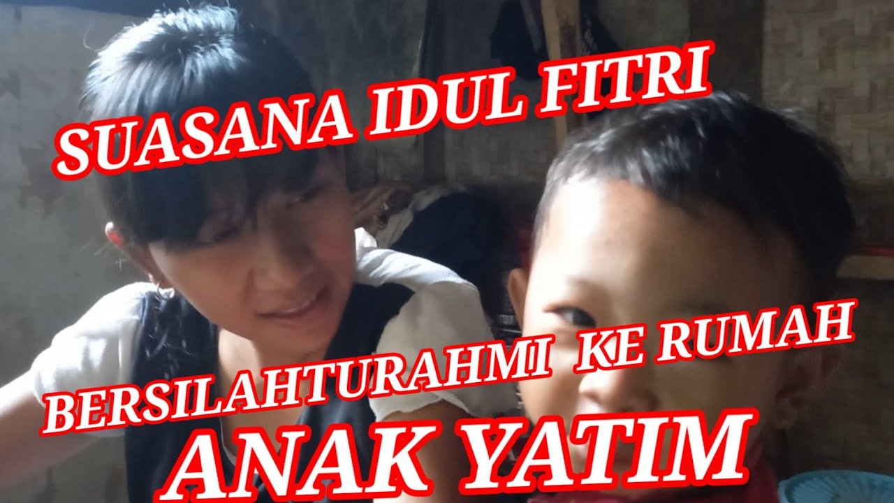 suasana idul fitri bersilahturahmi ke rumah // anak yatim - YouTube