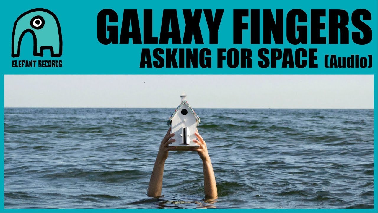 GALAXY FINGERS - Asking For Space [Audio] - YouTube
