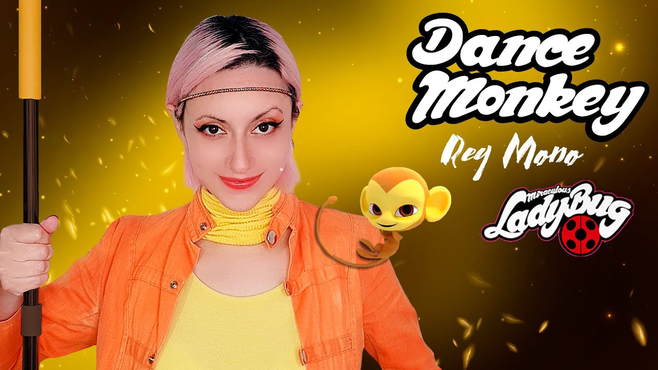 Miraculous Ladybug - Rey Mono Kim (DANCE MONKEY/ TONES AND I) Hitomi ...