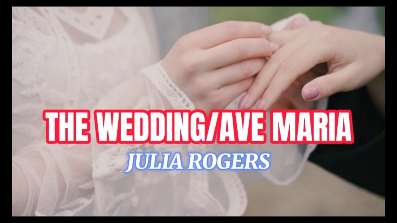 THE WEDDING/AVE MARIA (JULIA ROGERS)COVER SONG - YouTube