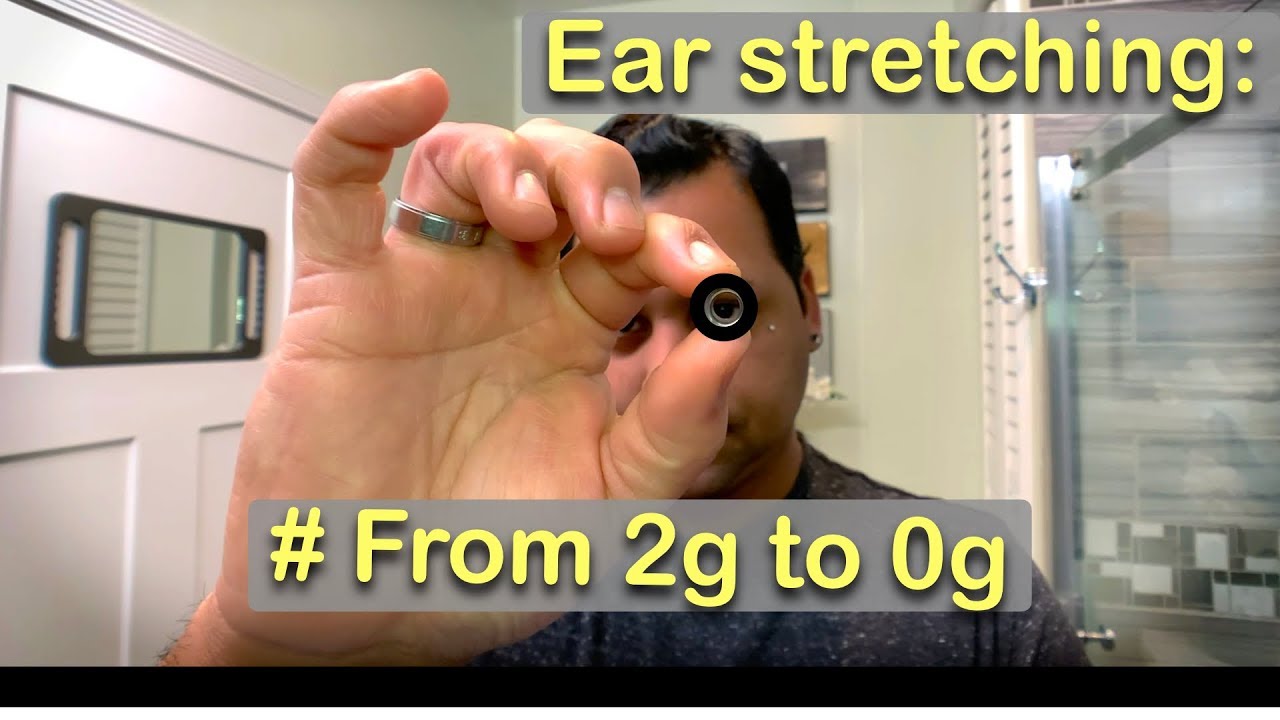 ear stretching from 2g to 0g !!! - YouTube