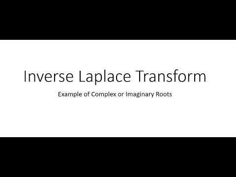 1.11: Inverse Laplace Transform: Example of Complex or Imaginary Roots ...