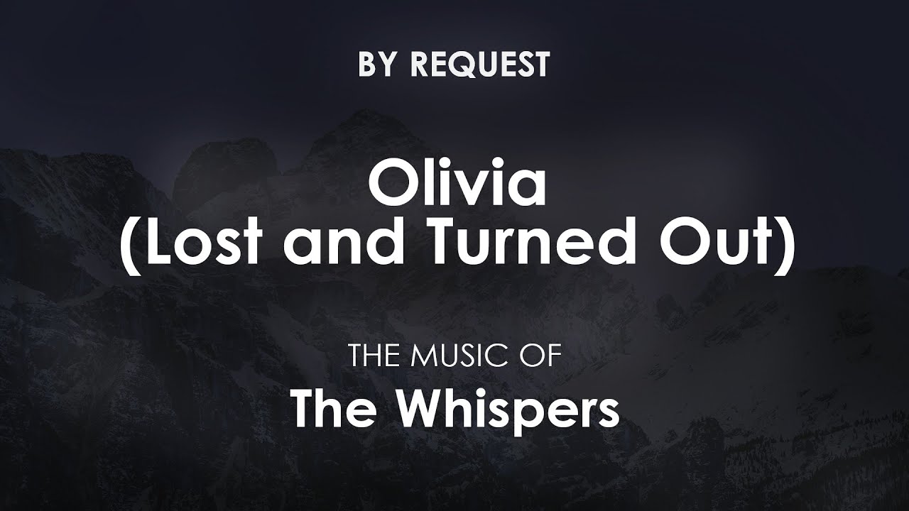 Olivia Lost and Turned Out | The Whispers - YouTube