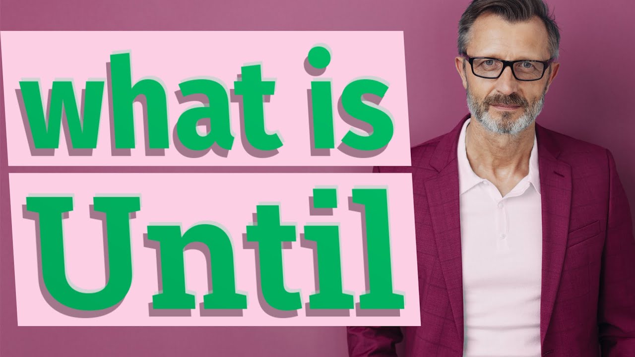 Until | Meaning of until 📖 📖 📖 - YouTube