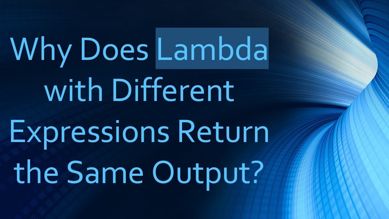 Why Does Lambda with Different Expressions Return the Same Output? - YouTube