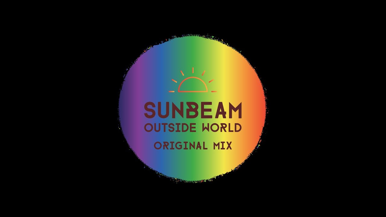 SUNBEAM ''Outside World [Original Mix]'' - YouTube