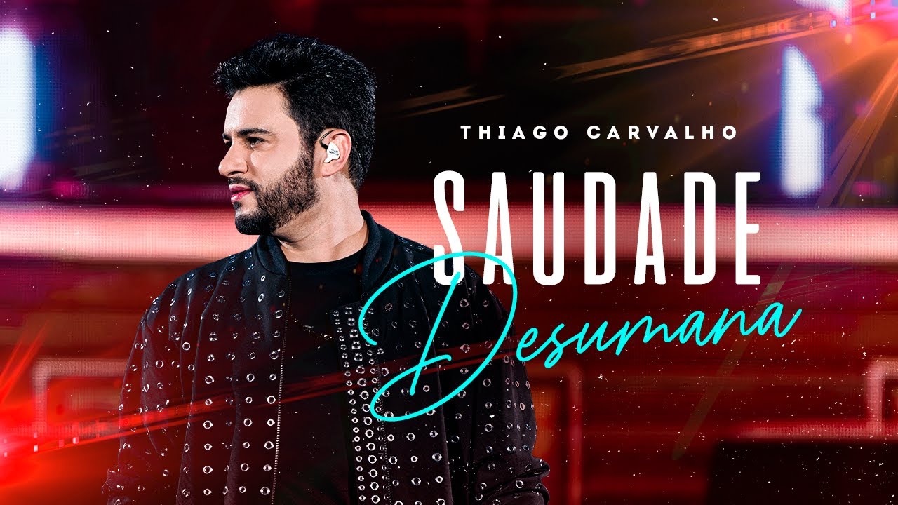 Thiago Carvalho | Saudade Desumana - Ao Vivo em Goiânia (Vídeoclipe ...