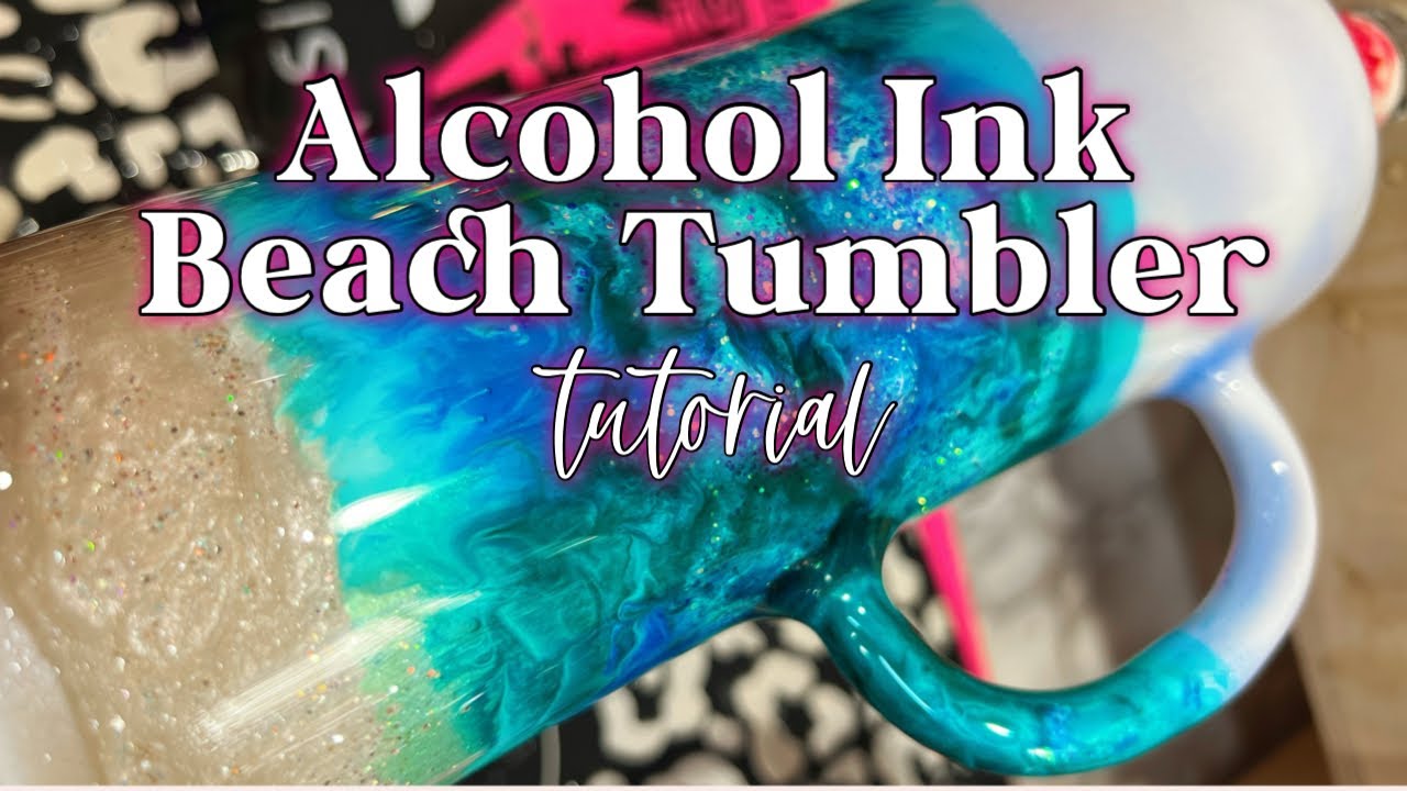 Alcohol Ink Beach Tumbler Tutorial - YouTube