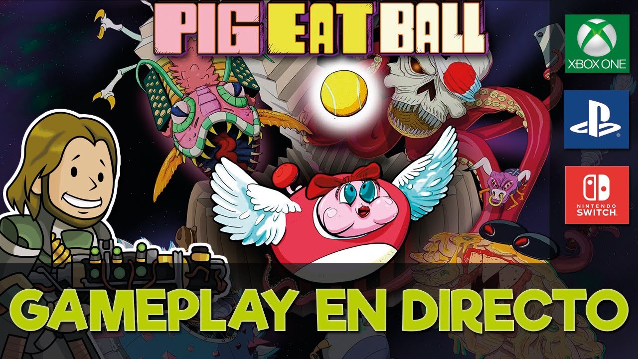 PIG EAT BALL - Gameplay en Directo [XBOX ONE/PS4/SWITCH] - YouTube