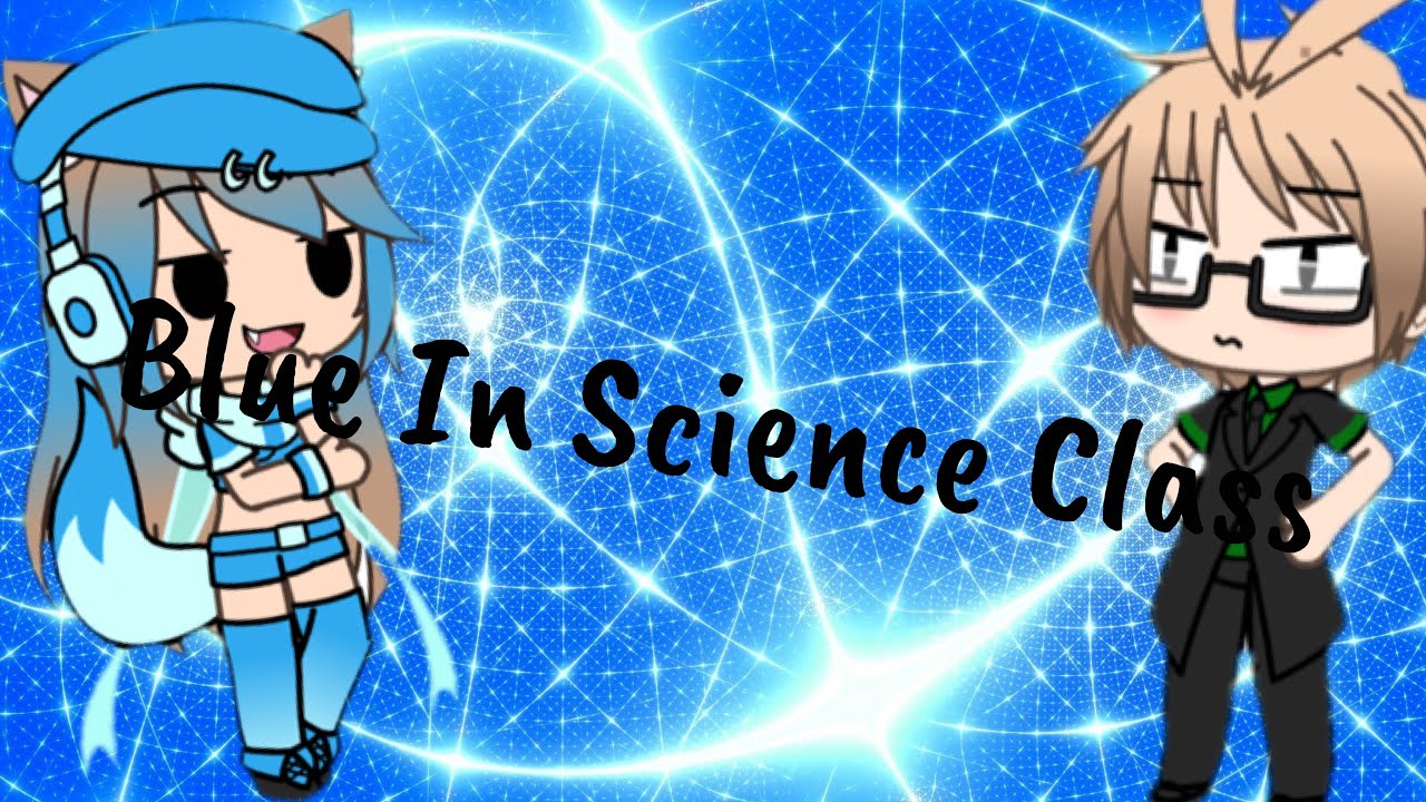Blue In Science Class - YouTube