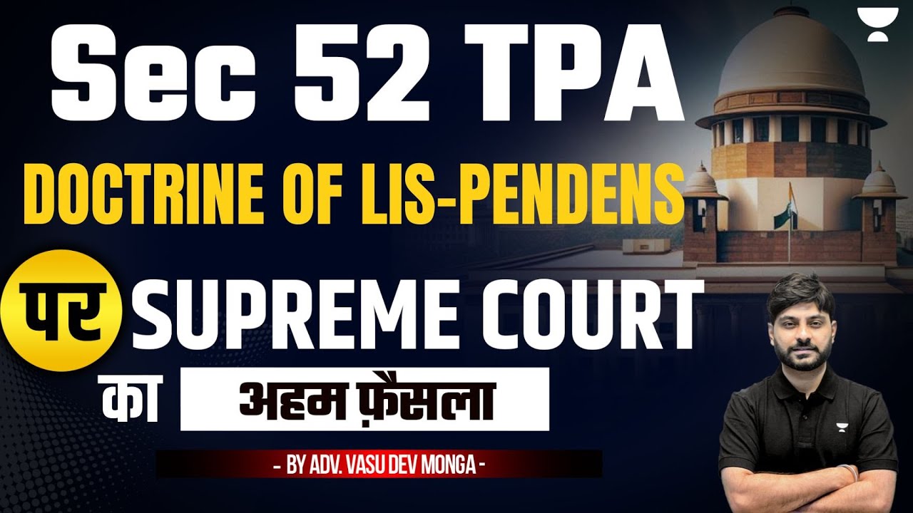 Sec. 52 TPA: Doctrine of Lis Pendens | Supreme Court's Key Decision | Vasu Dev Monga - YouTube
