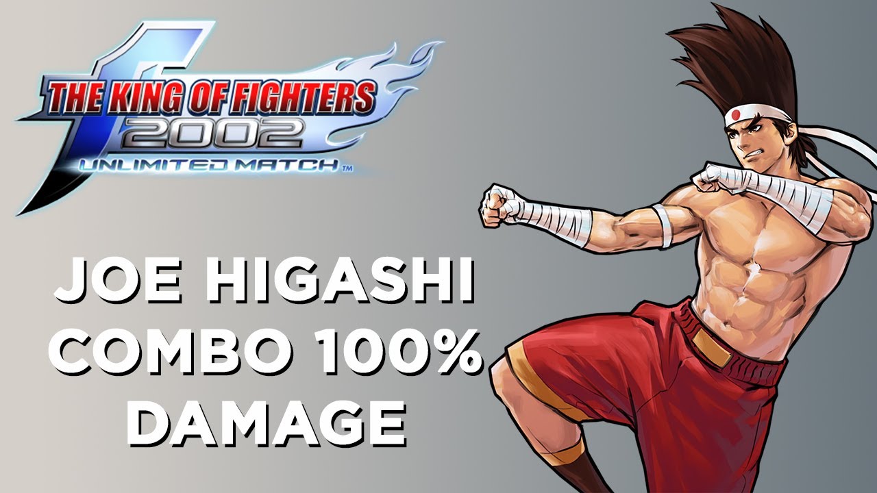 KOF 2002 UM Joe higashi COMBO 100% DAMAGE - YouTube
