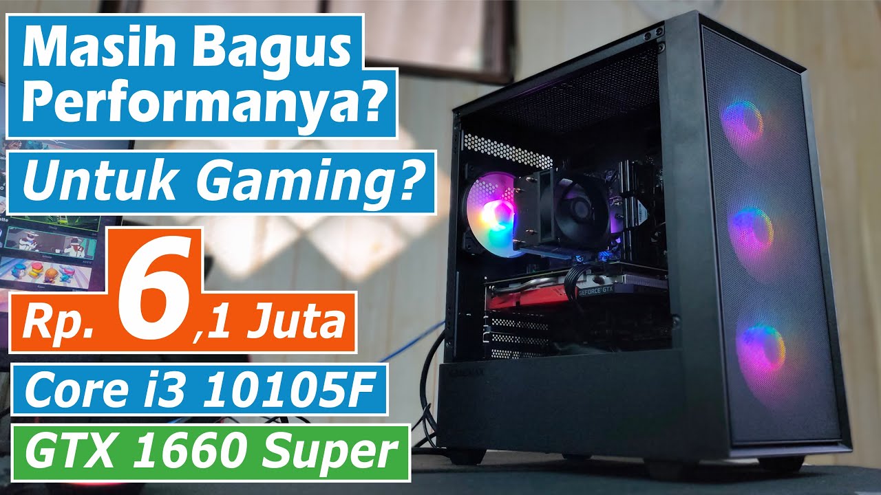 Rakit PC di 6 Juta Apakah Masih Bagus untuk Gaming? Core i3 10105F ...