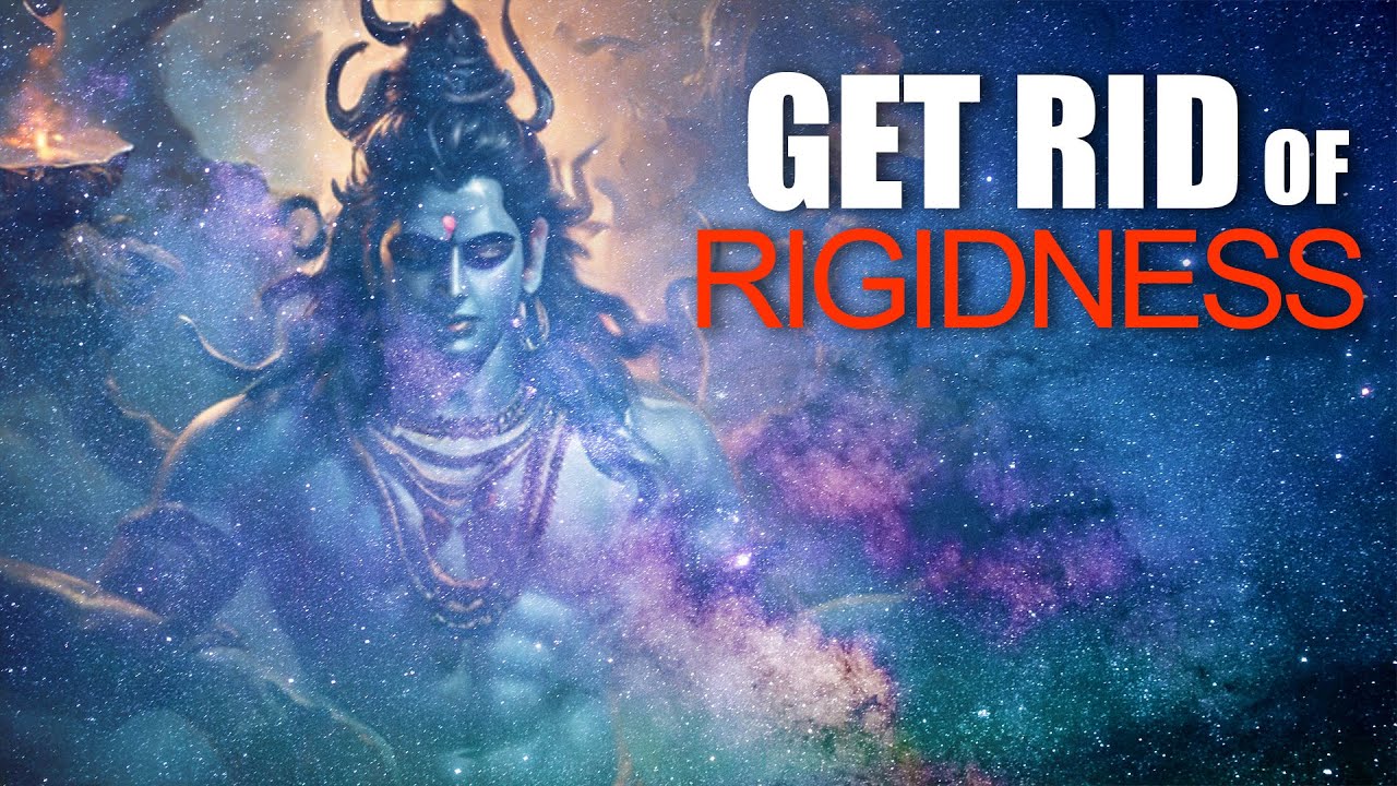HOW TO GET RID OF RIGIDNESS IN LIFE | how to become happy in life - YouTube