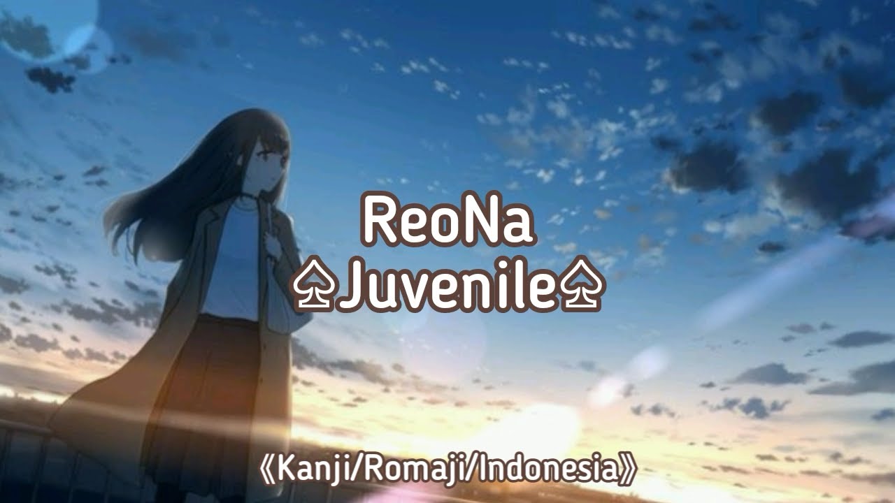 ReoNa - Juvenile (Remaja) 《Kanji/Romaji/Indonesia》 - YouTube
