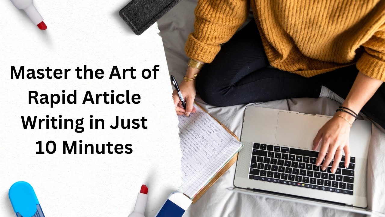 Master the Art of Rapid Article Writing in Just 10 Minutes - YouTube
