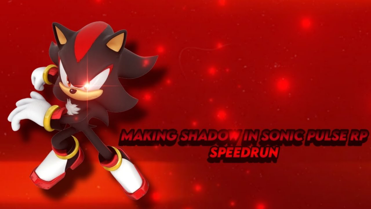 MAKING SHADOW IN SONIC PULSE RP SPEEDRUN - YouTube