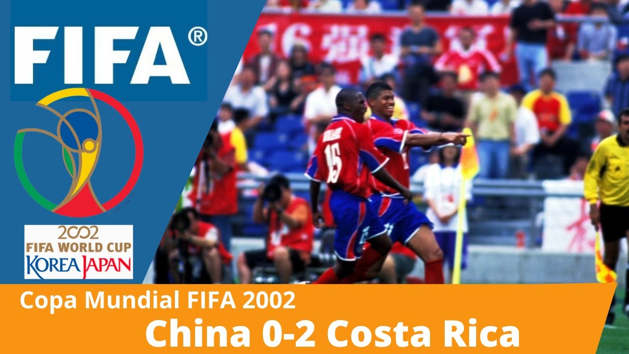 🇨🇷⚽🏆Costa Rica 2 China 0 🇨🇷⚽🏆Mundial Corea/Japón 2002 - YouTube