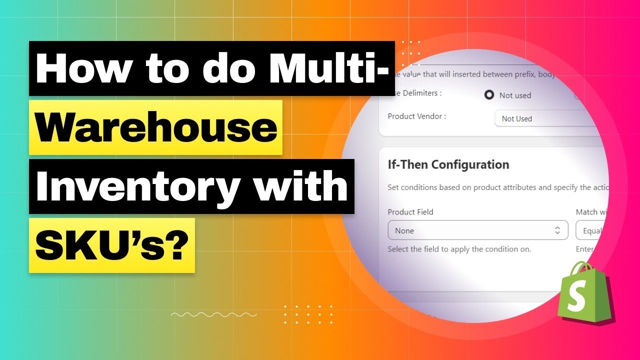 How to do Multi-Warehouse Inventory with Location-Based SKUs - Shopify ...