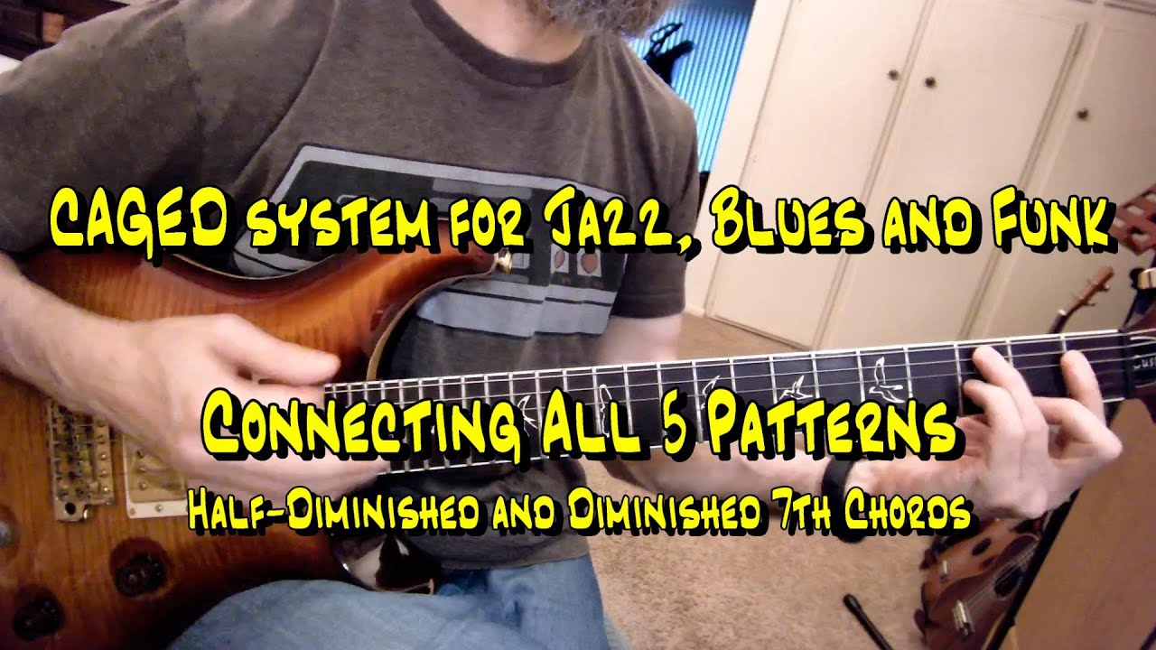 Connecting All Half and Full Diminished 7th Chords-CAGED System for # ...