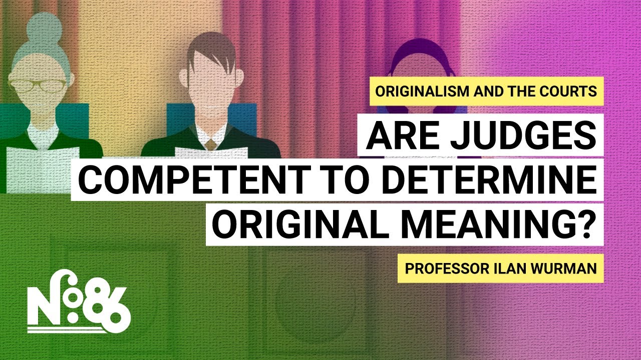 Are Judges Competent to Determine Original Meaning? [No. 86] - YouTube