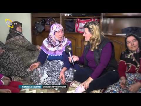 ANADOLU SEVDASI/KÜTAHYA-ÜÇHÜYÜK KÖYÜ