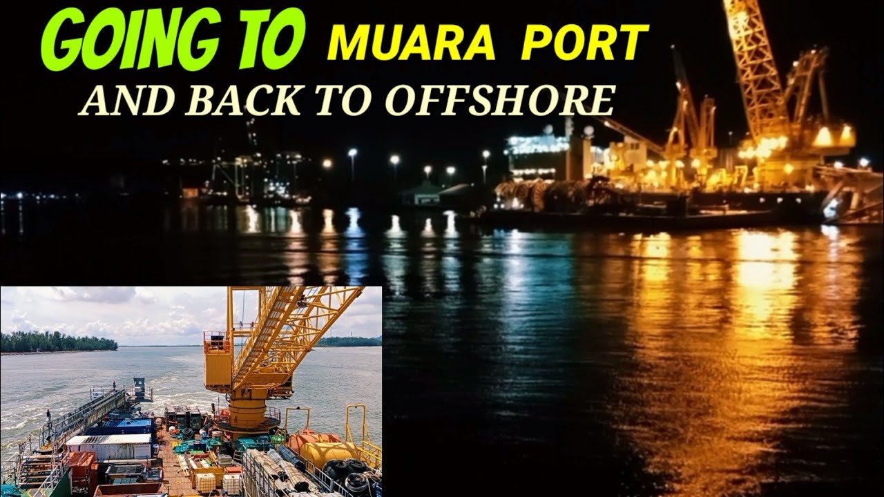 GOING TO MUARA PORT AND BACK TO OFFSHORE - YouTube
