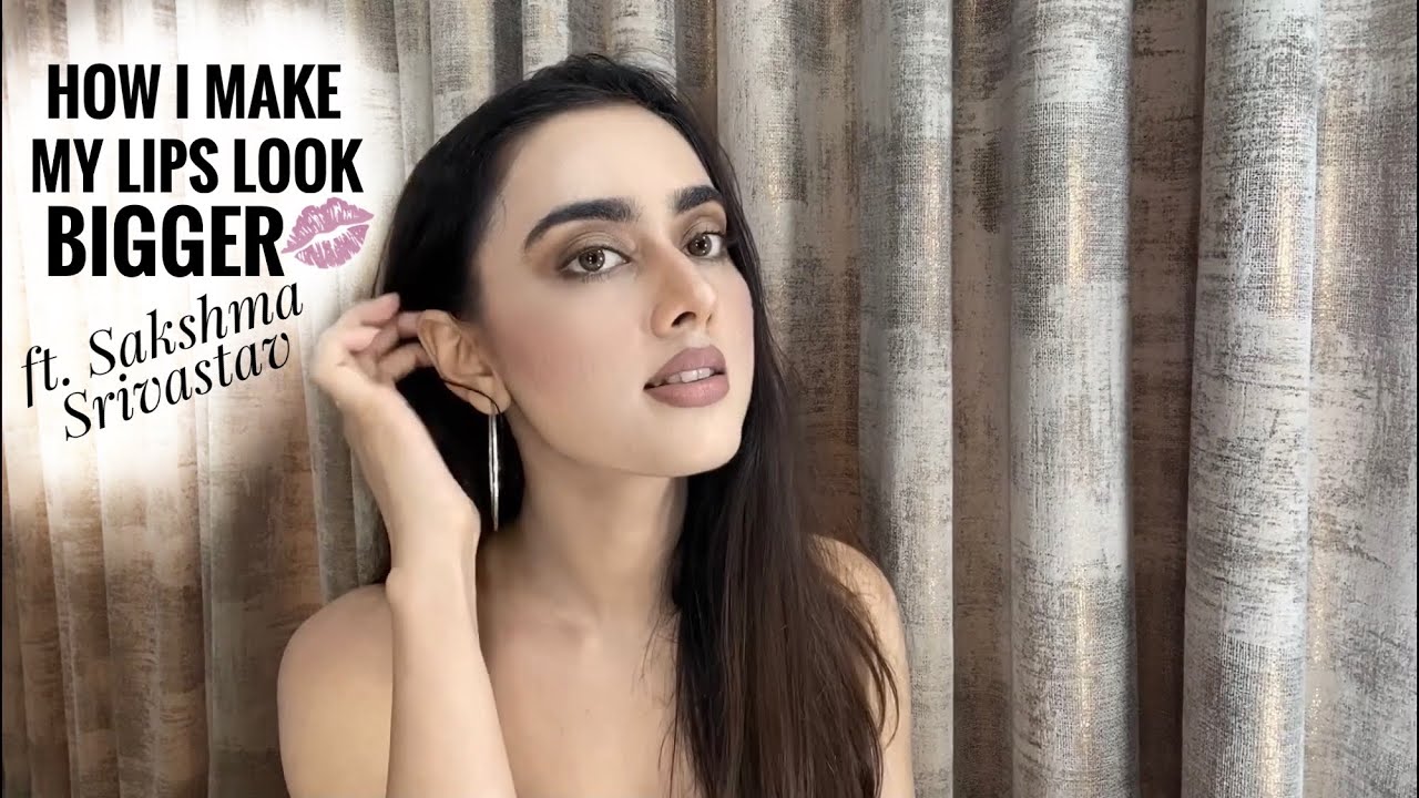 How I make my Lips look BIGGER ft. Sakshma Srivastav - YouTube