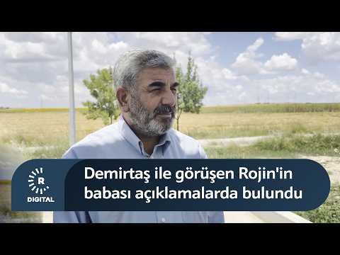 Demirtaş ile görüşen Rojin Kabaiş'in babası açıklamalarda bulundu