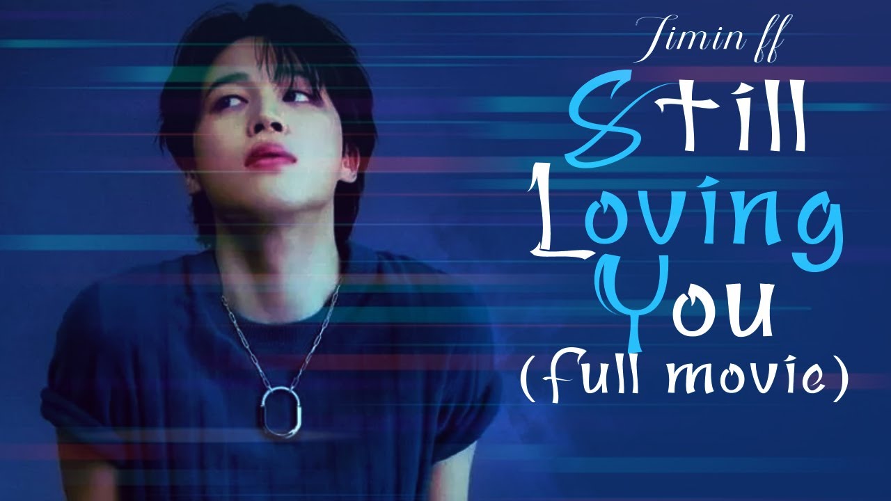 *Full Movie* Still Loving You (PJM) - YouTube