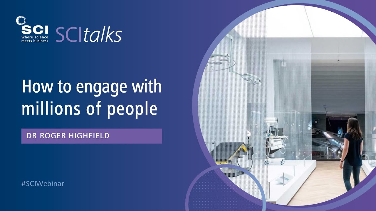How to Engage with Millions of People | Dr Roger Highfield (Science ...