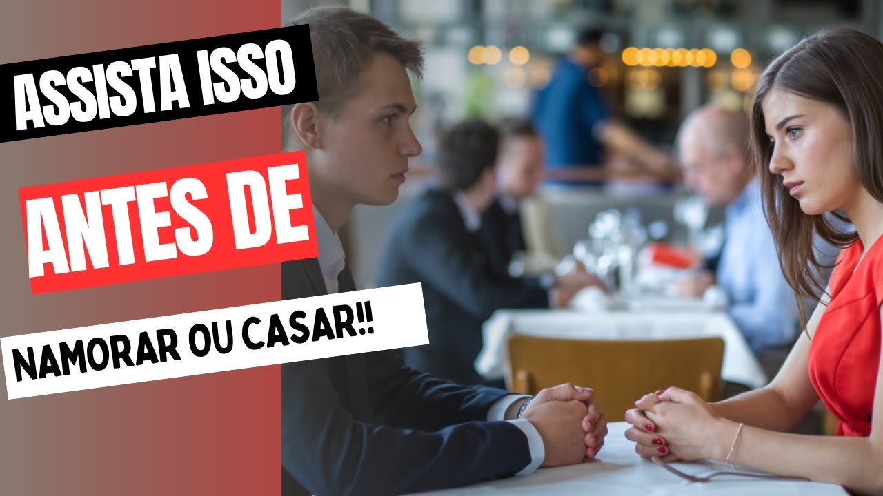 Assista isso antes de namorar ou casar!!! - YouTube