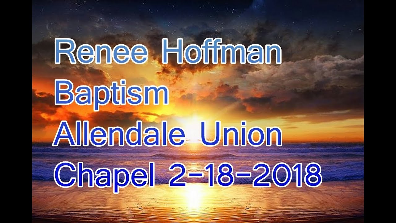 Renee Hoffman's baptism 2-18-2018 at Allendale Union Chapel - YouTube