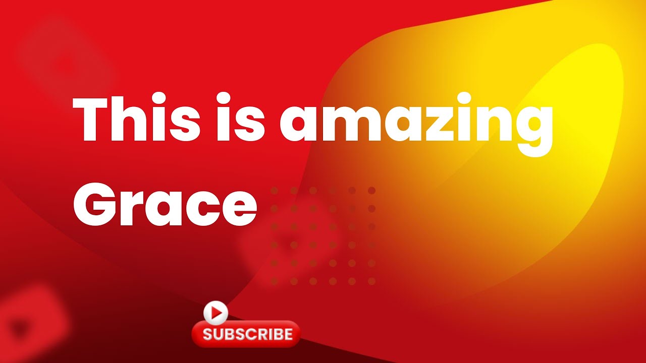 This is amazing Grace song - YouTube
