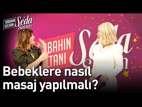 Bebeklere Nasıl Masaj Yapılmalı? - Sabahın Sultanı Seda Sayan