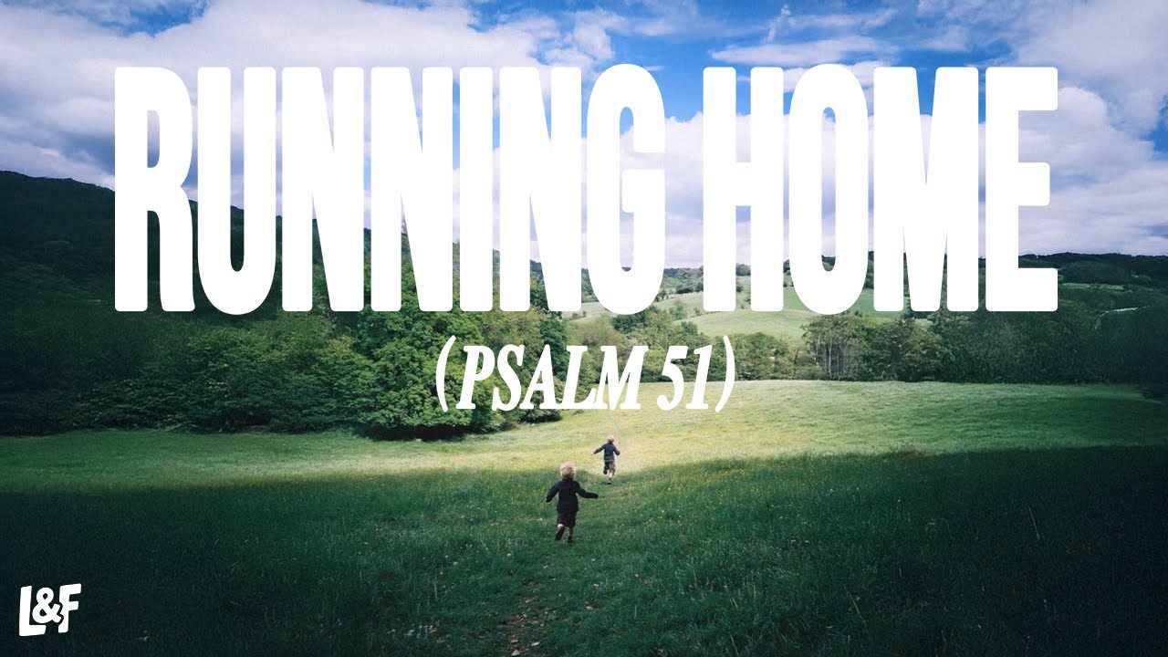 LOST & FOUND - RUNNING HOME (PSALM 51) (Official Lyric Video) - YouTube