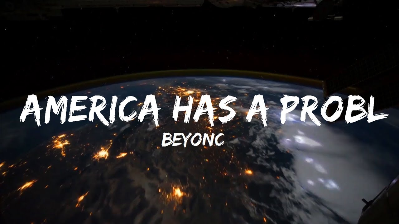 Beyoncé - AMERICA HAS A PROBLEM (Lyrics) ft. Kendrick Lamar | 30mins ...